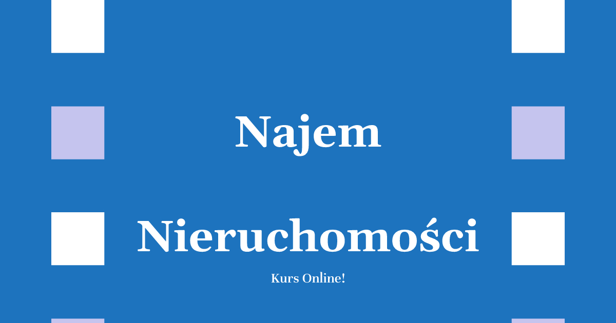 Umowy najmu nieruchomości - kurs online - Kursy nieruchomości
